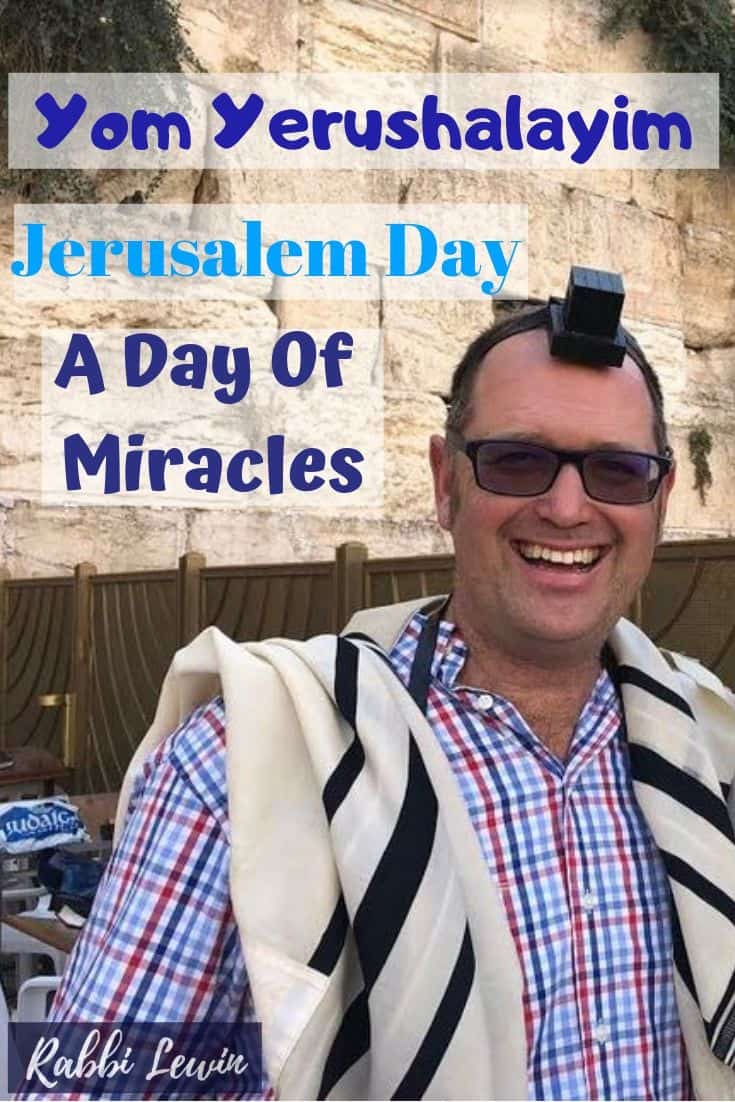 Yom Yerushalayim – A Day Of Miracles – Rabbi Lewin