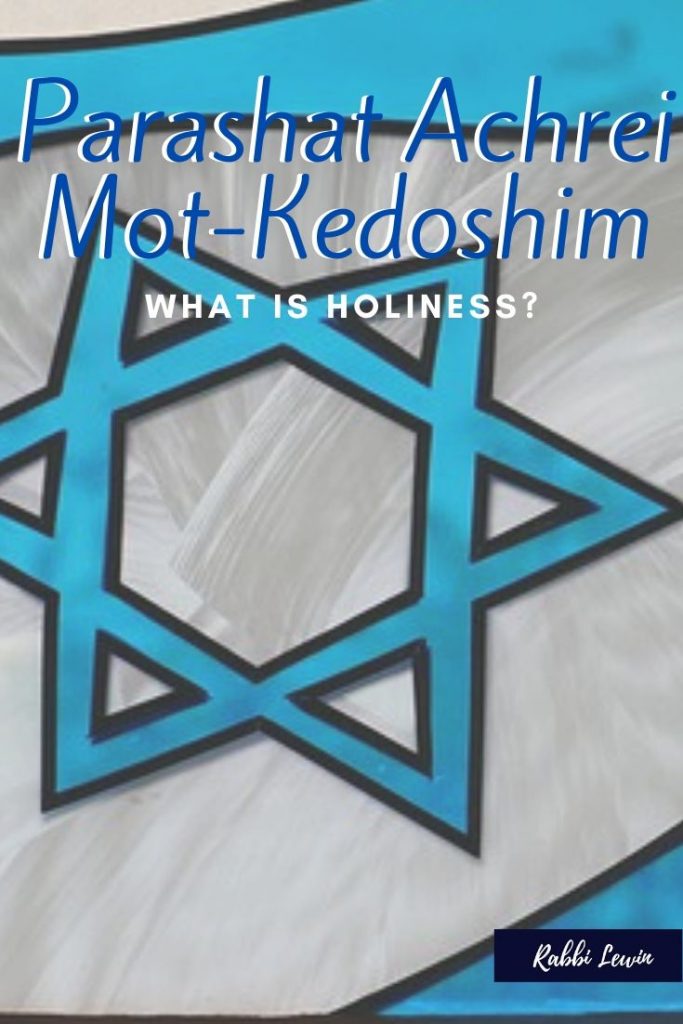 Parashat Achrei Mot Kedoshim- Living A Life Of Holiness - Rabbi Lewin